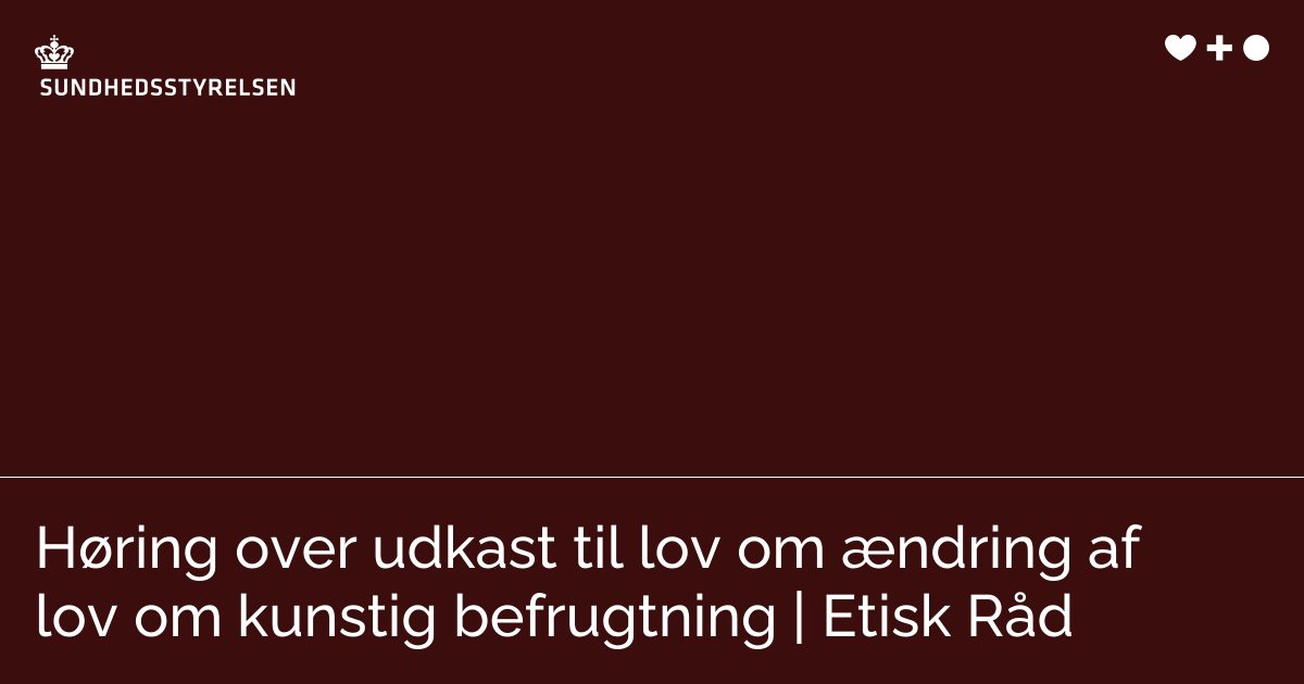 Høring over udkast til lov om ændring af lov om kunstig befrugtning ...