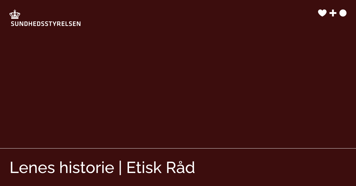 Lenes historie | Etisk Råd