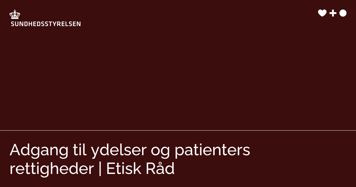 Adgang til ydelser og patienters rettigheder | Etisk Råd